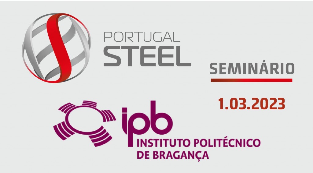 SEMINÁRIO PORTUGAL STEEL | IPB - INSTITUTO POLITÉCNICO DE BRAGANÇA